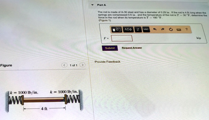 SOLVED: PartA The rod is made ot A-36 steel and has a diameter of 0.29 in .If the rod is 4 ft ...