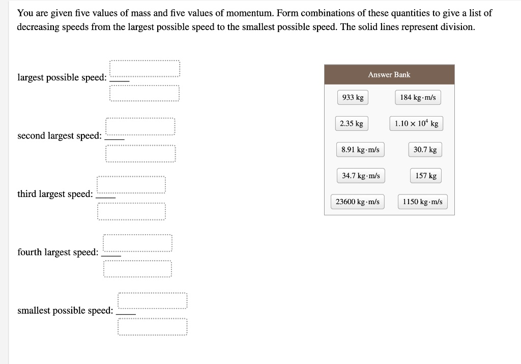 SOLVED: You are given five values of mass and five values of momentum ...