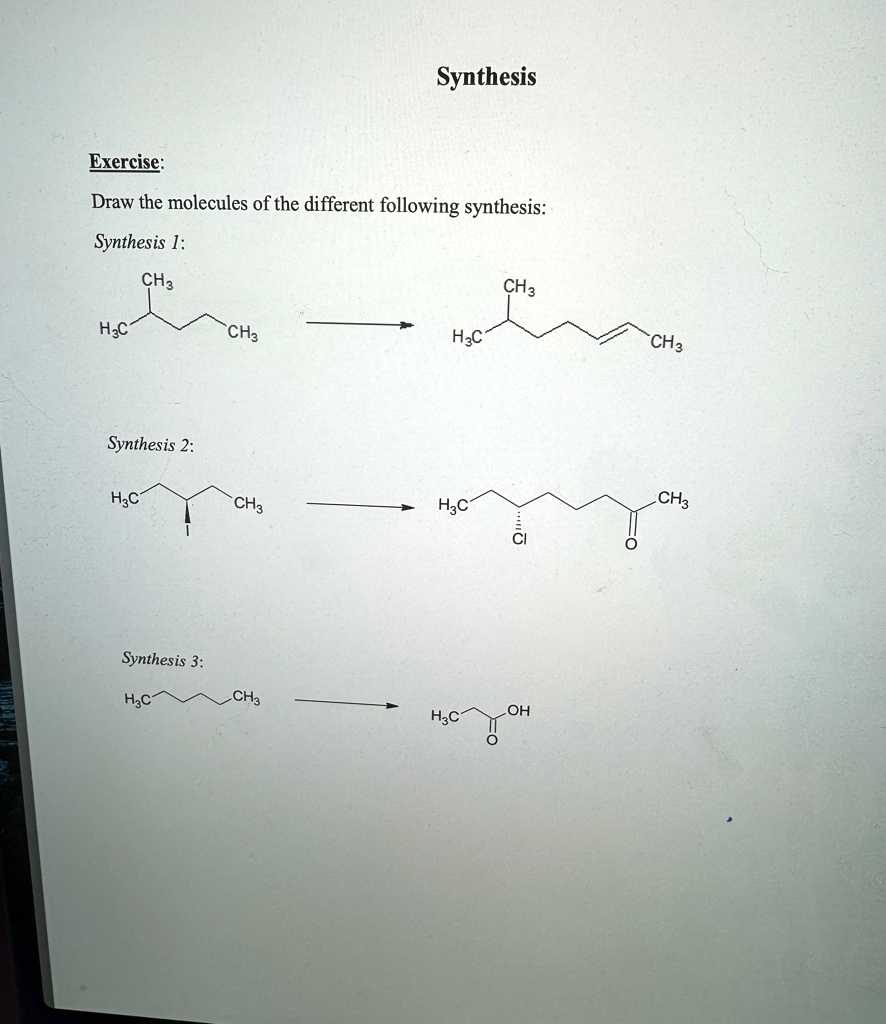 Synthesis Exercise: Draw the molecules of the different following ...