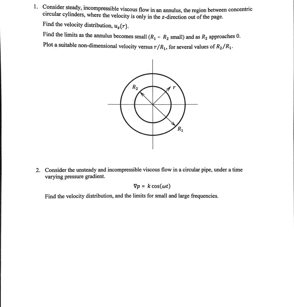 SOLVED: Consider steady, incompressible viscous flow in an annulus, the region between ...