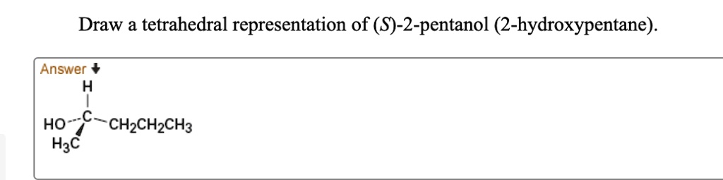 SOLVED: Text: Draw tetrahedral representation of (S)-2-pentanol (2 ...