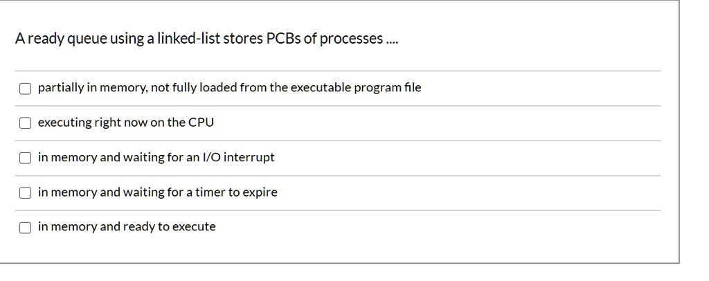 SOLVED: Aready queue using a linked-list stores PCBs of processes ...
