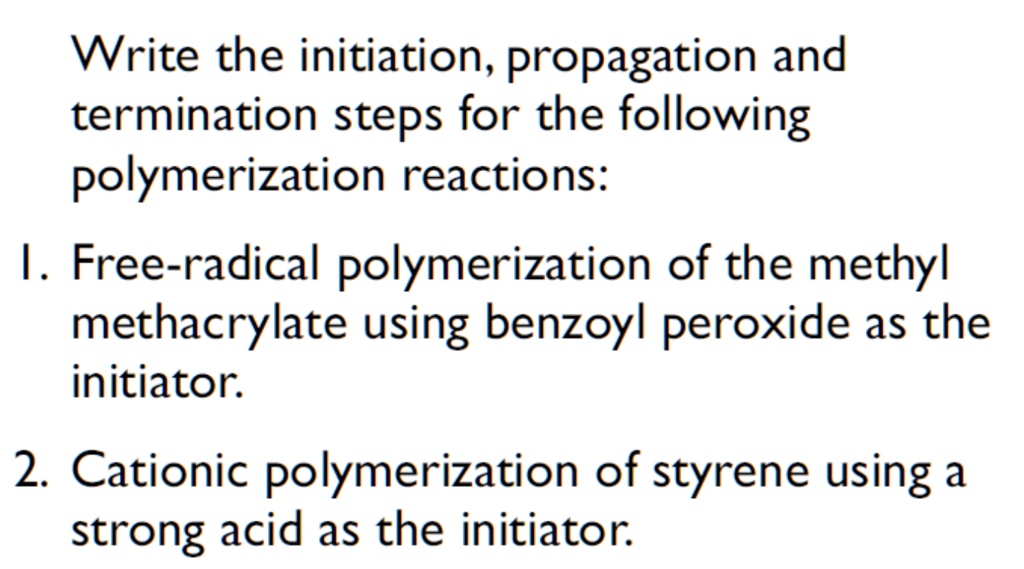 write the initiation propagation and termination steps for the ...