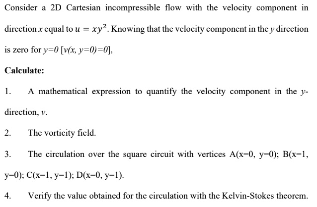Consider a 2D Cartesian incompressible flow with the velocity component ...