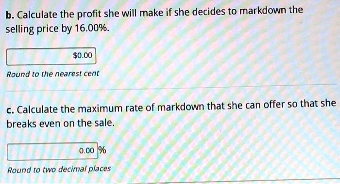 b calculate the profit she will make if she decides to markdown the ...