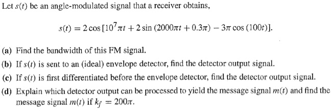 SOLVED: Let s(t) be an angle-modulated signal that a receiver obtains ...