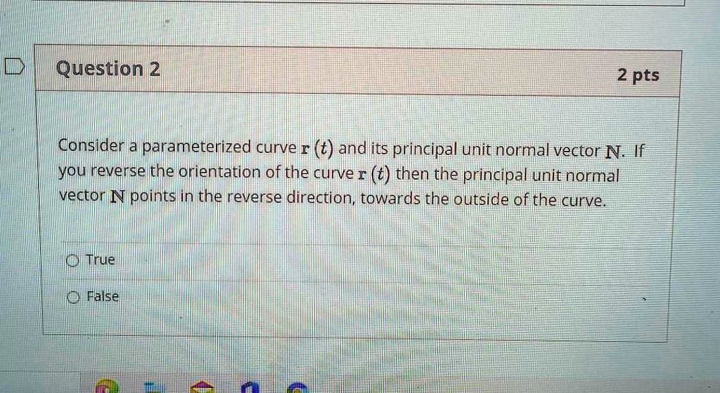 Consider a parameterized curve r(t) and its principal unit normal vector N. If you reverse the ...