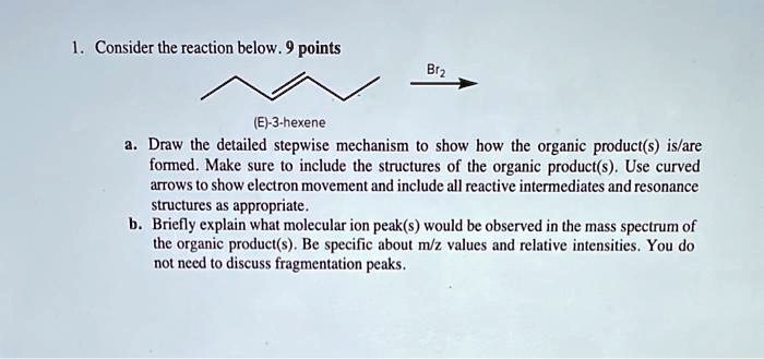 SOLVED: Consider the reaction below _ points IE) 3-hexene Draw the detailed stepwise mechanism ...