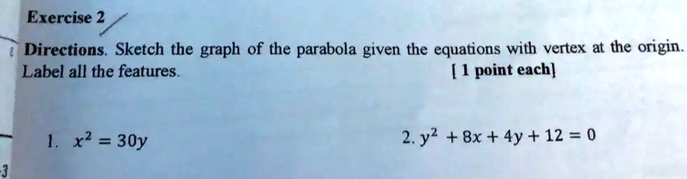 SOLVED: Exercise 2 Directions. Sketch the graph of the parabola given the equations with vertex ...