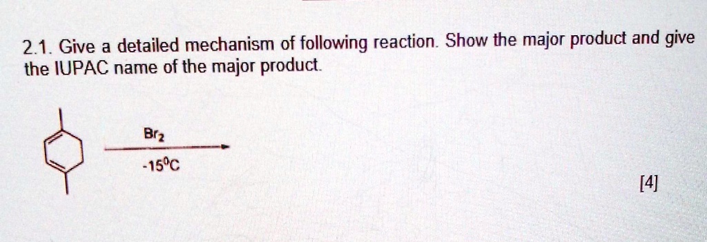 SOLVED: Give a detailed mechanism of the following reaction. Show the major product and give the ...