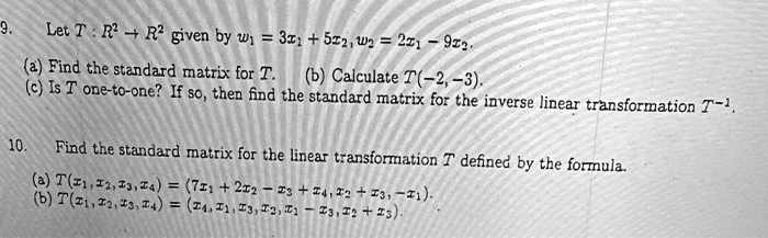 SOLVED: Let T be given by W = 3x + 5x^2 and W = 2x - 9x. (a) Find the standard matrix for T. (b ...
