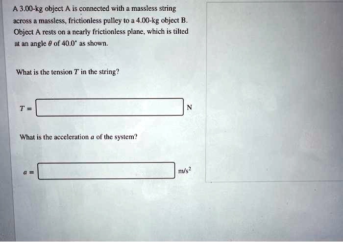 SOLVED: A 3.00-kg object A is connected with a massless string actoss massless, frictionless ...