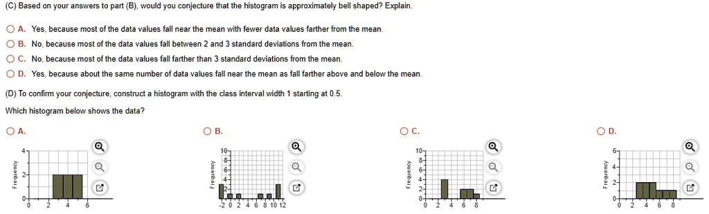 SOLVED: Based on your answers in part (B), would you conjecture that the histogram is ...