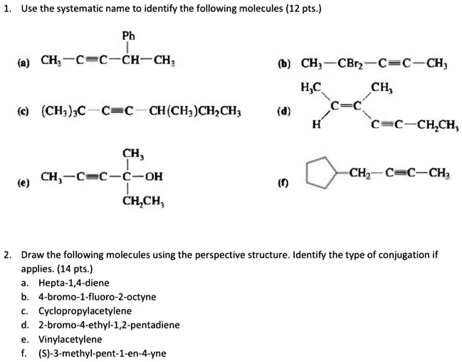SOLVED: Text: Use the systematic name to identify the following molecules (12 pts) Ph CH3C=C-CH2 ...