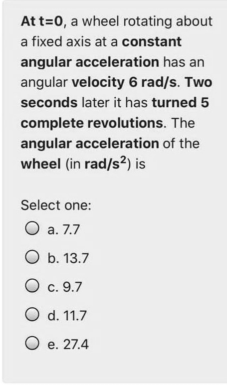 At T0a Wheel Rotating About A Fixed Axis At A Constant Angular Acceleration Has An Angular