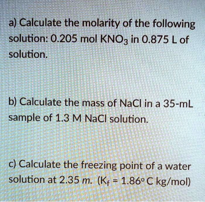 SOLVED: a) Calculate the molarity of the following solution: 0.205 mol KNO3 in 0.875 L of ...