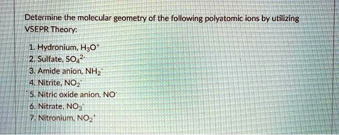 Determine the molecular geometry of the following polyatomic ions by ...