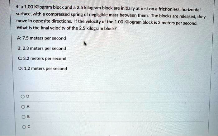 4a 100 kilogram block and 25 kilogram block are initially at rest on a ...