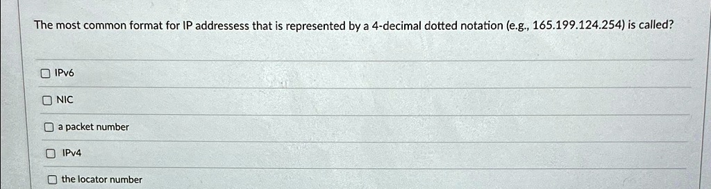 SOLVED: The most common format for IP addresses that is represented by a 4-decimal dotted ...