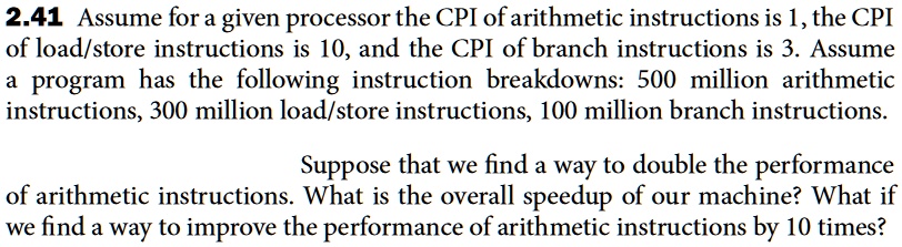 2.41 Assume for a given processor the CPI of arithmetic instructions is 1, the CPI of load/store ...
