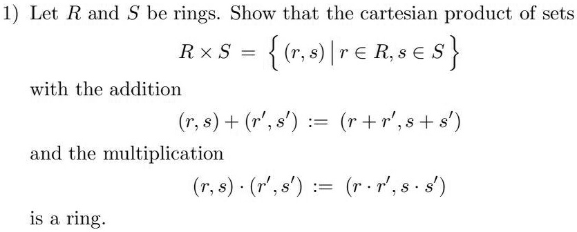 SOLVED: Let R and S be rings. Show that the cartesian product of sets ...