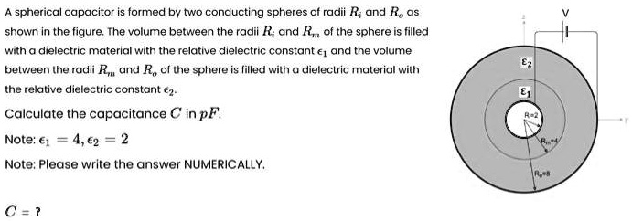 SOLVED: A spherical capacitor is formed by two conducting spheres of ...