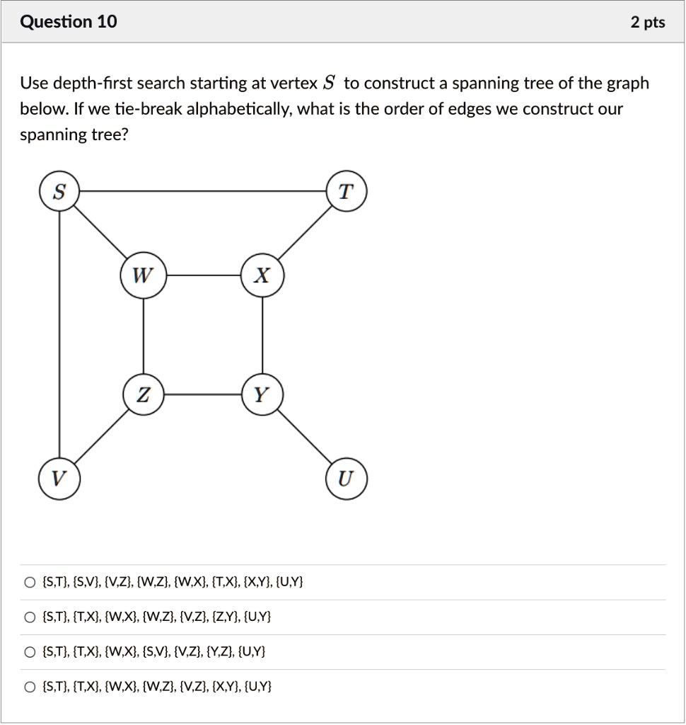 SOLVED: Question 10 2 pts Use depth-first search starting at vertex S ... SOLVED: Question 10 2 pts Use depth-first search starting at vertex S ...