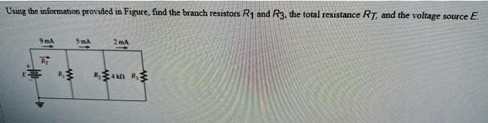 Using the information provided in Figure, find the branch resistors R1 ...
