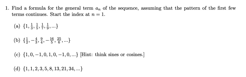 SOLVED: Find a formula for the general term an of the sequence ... SOLVED: Find a formula for the general term an of the sequence ...