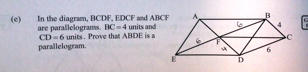SOLVED: In the diagram, BCDF, EDCF, and ABCF are parallelograms. BC = 4 units and CD = 6 units ...
