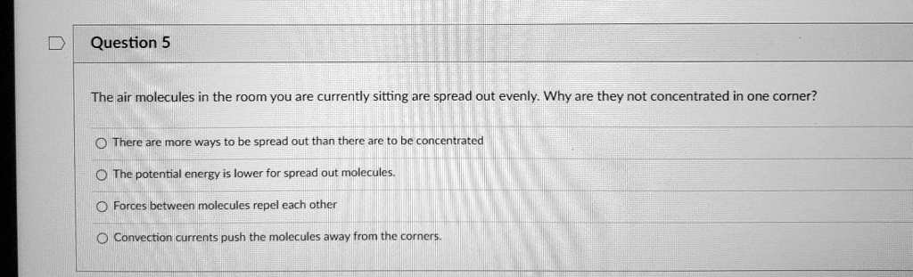 The air molecules in the room you are currently sitting are spread out ...