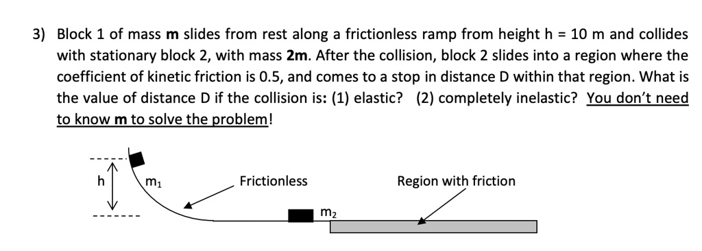 3 block 1 of mass m slides from rest along a frictionless ramp from height h 10 m and collides ...