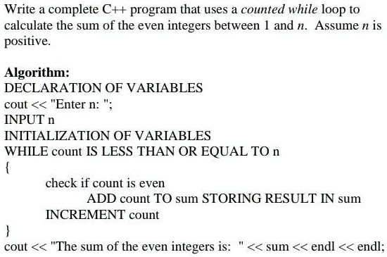 Write A Complete C Program That Uses A Counted While Loop To Calculate The Sum Of The Even