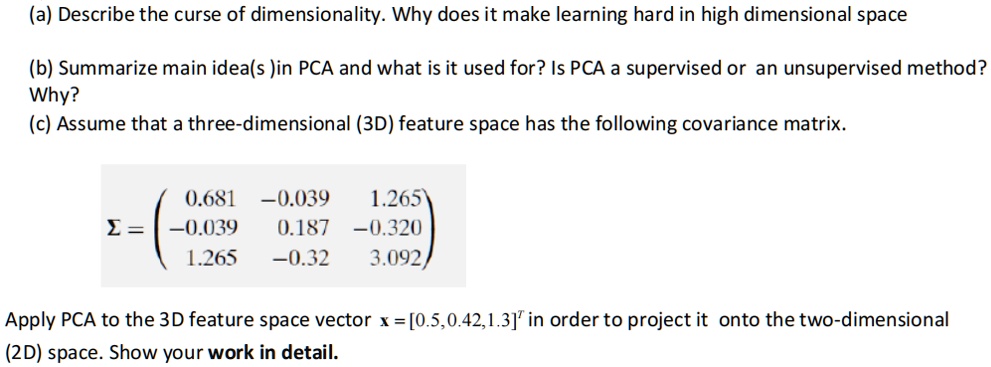 SOLVED: (a) Describe the curse of dimensionality.Why does it make learning hard in high ...