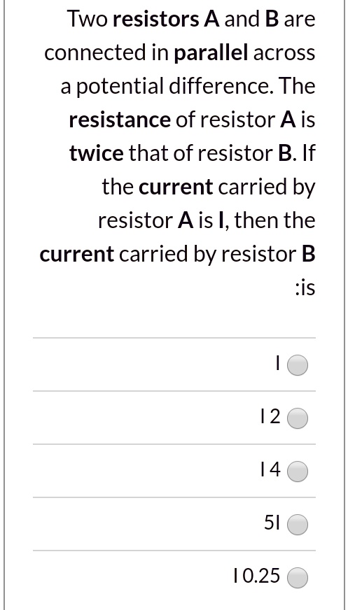 SOLVED: Two resistors A and Bare connected in parallel across a ...
