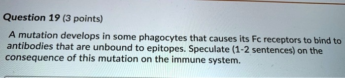 SOLVED: Question 19 (3 points) A mutation develops in some phagocytes ...