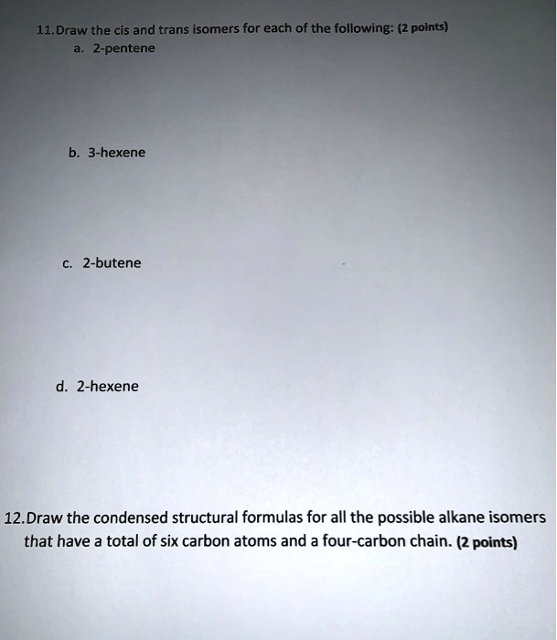 SOLVED: 11. Draw the cis and trans isomers for each of the following: (2 points) a. 2-pentene b ...