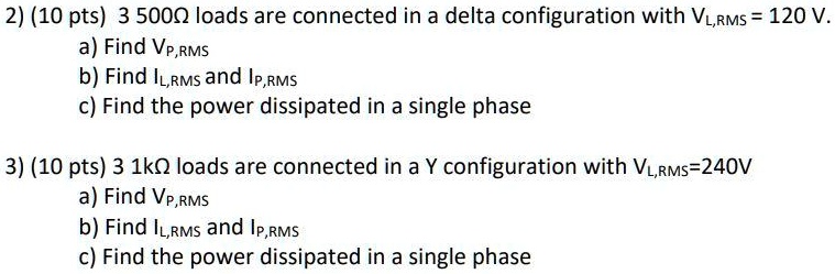 VIDEO solution: 2) 3500 loads are connected in a delta configuration ...