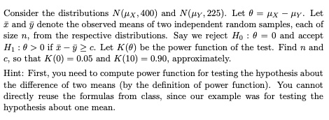 SOLVED: Consider the distributions N(pX, 400) and N(ey, 225). Let 0 ...