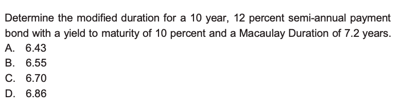 SOLVED: Determine the modified duration for a 10 year, 12 percent semi ...