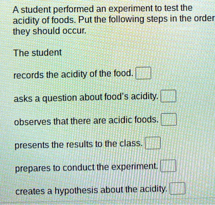 SOLVED: A student performed an experiment to test the acidity of foods ...