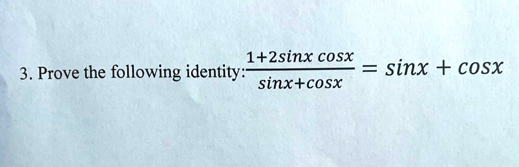 SOLVED: Trigonometric Identity: 1 + 2sin(x)cos(x) + 3, Prove the ... SOLVED: Trigonometric Identity: 1 + 2sin(x)cos(x) + 3, Prove the ...