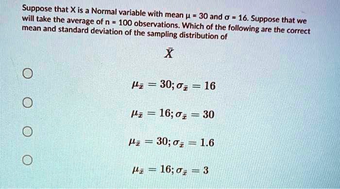 Suppose that x is a normal variable with mean will take the...
