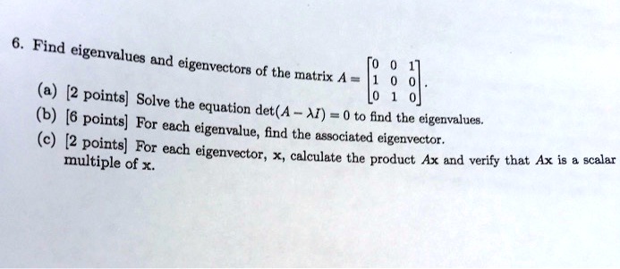 Find eigenvalues and eigenvectors of the matrix A [2 points] Solve the equation det(A [6 points ...