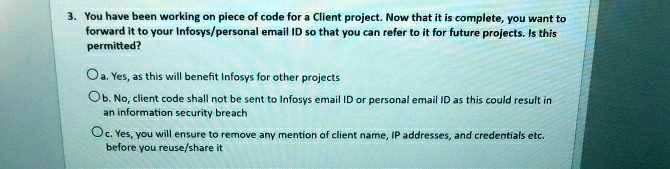 3. You have been working on piece of code for a Client project. Now ...