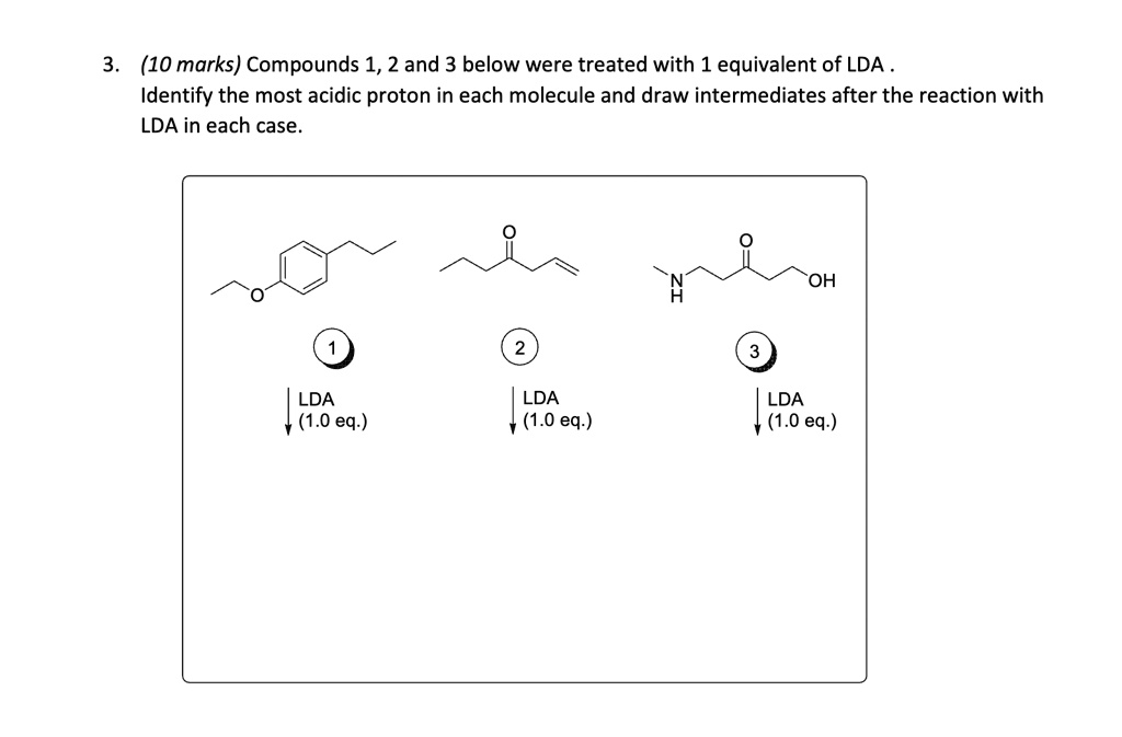 3. (10 marks) Compounds 1, 2 and 3 below were treated with 1 equivalent of LDA. Identify the ...