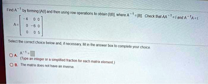 find a by lorming all and then using row operations io obtain iijbi where a ib check that aa 1 ...