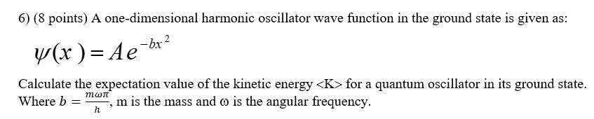 points a one dimensional harmonic oscillator wave function in the ground state is given as bx 2 ...