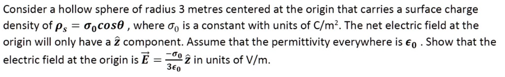SOLVED: Consider a hollow sphere of radius 3 metres centered at the ...
