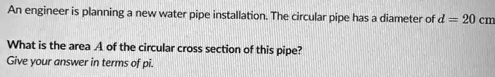 SOLVED: An engineer is planning new water pipe installation The ...